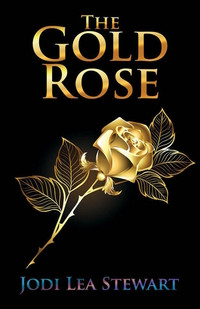 Book Review: The Gold Rose by Jodi Lea Stewart – Bella Terra Books
